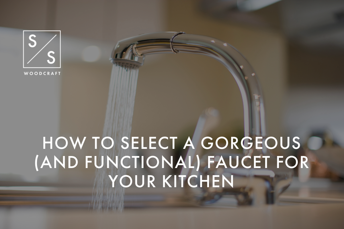 How to Select a Gorgeous (and Functional) Faucet for Your Kitchen