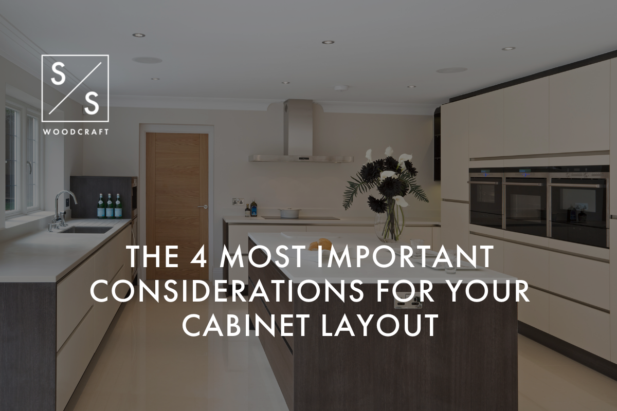 The 4 Most Important Considerations For Your Cabinet Layout